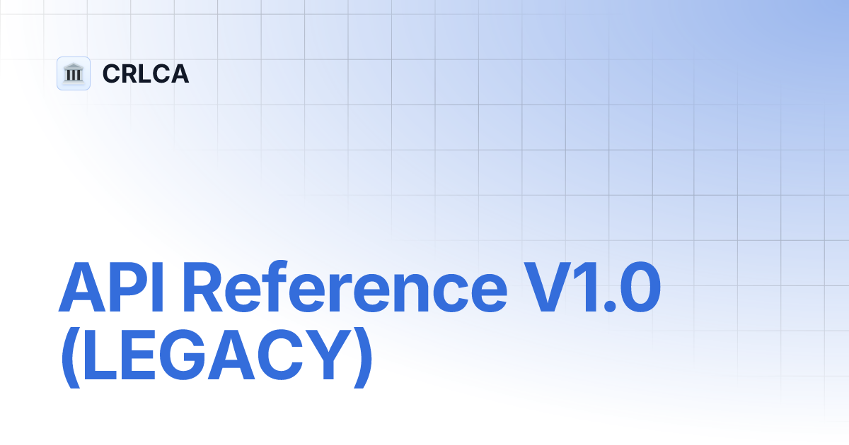 API Reference V1.0 (LEGACY) | CRLCA